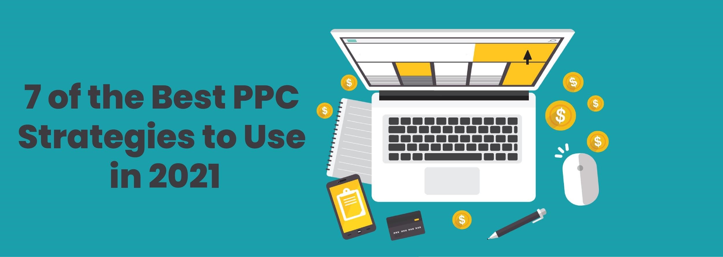 7 of the Best PPC Strategies to Use in 2021