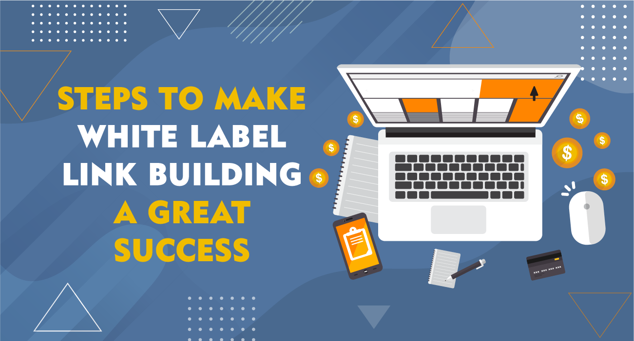 Steps to make White Label Link Building a Great success