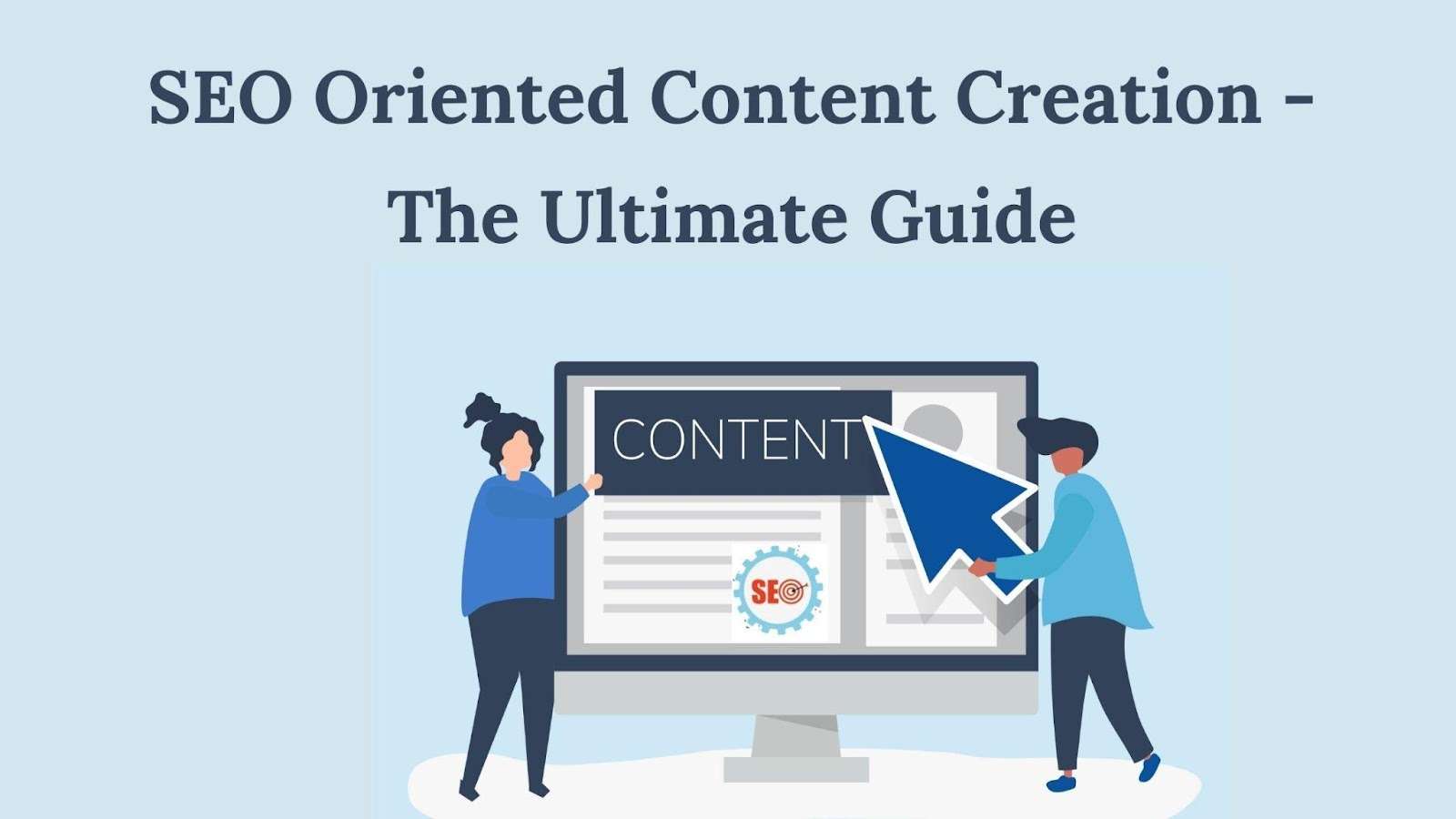 SEO Oriented content creation - The Ultimate Guide