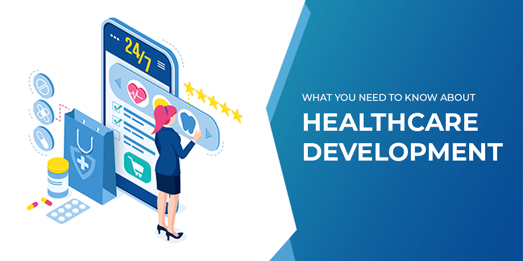 What You Need to Know About Healthcare Development