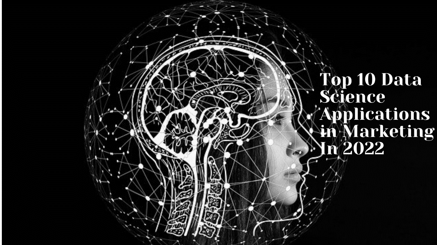Top 10 Data Science Applications In Marketing In 2022
