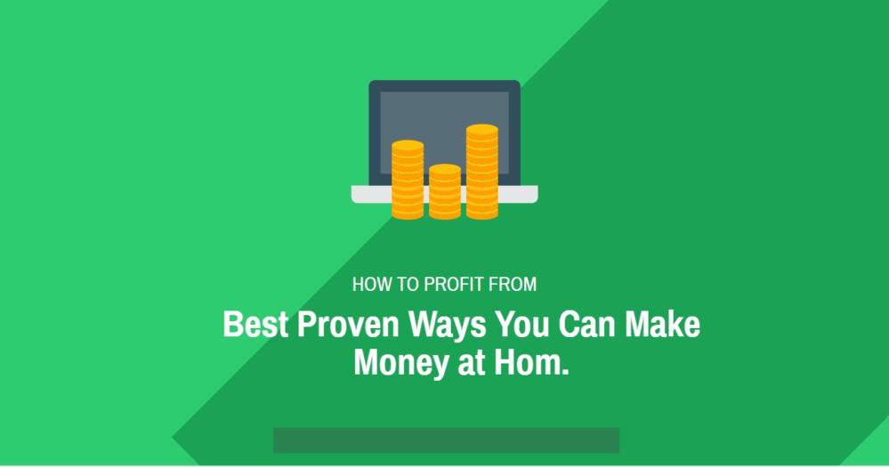 Best Proven Ways You Can Make Money at Home