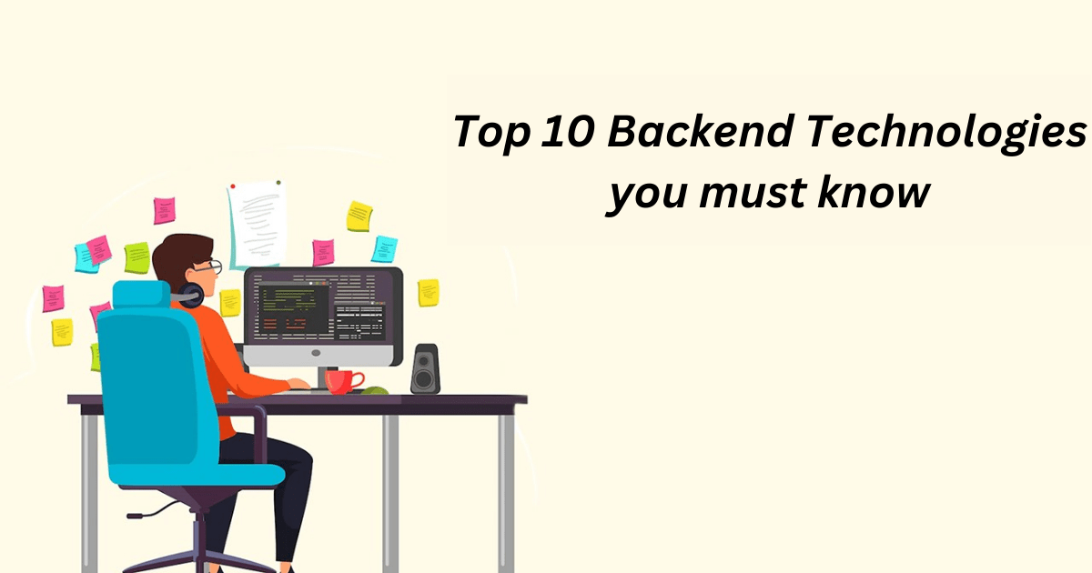 Top 10 Backend Technologies you must know