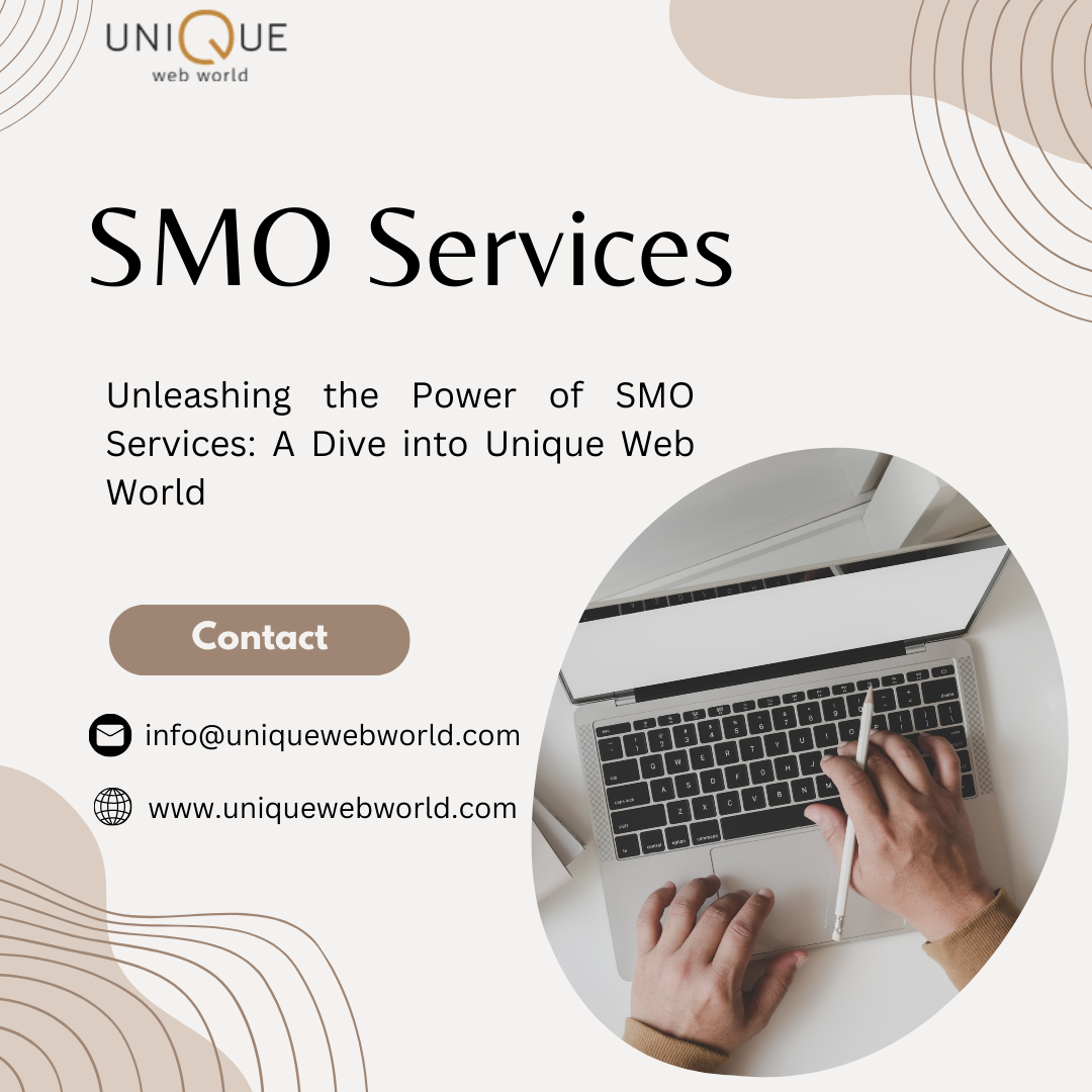 The Power of SMO Services: A Dive into Unique Web World