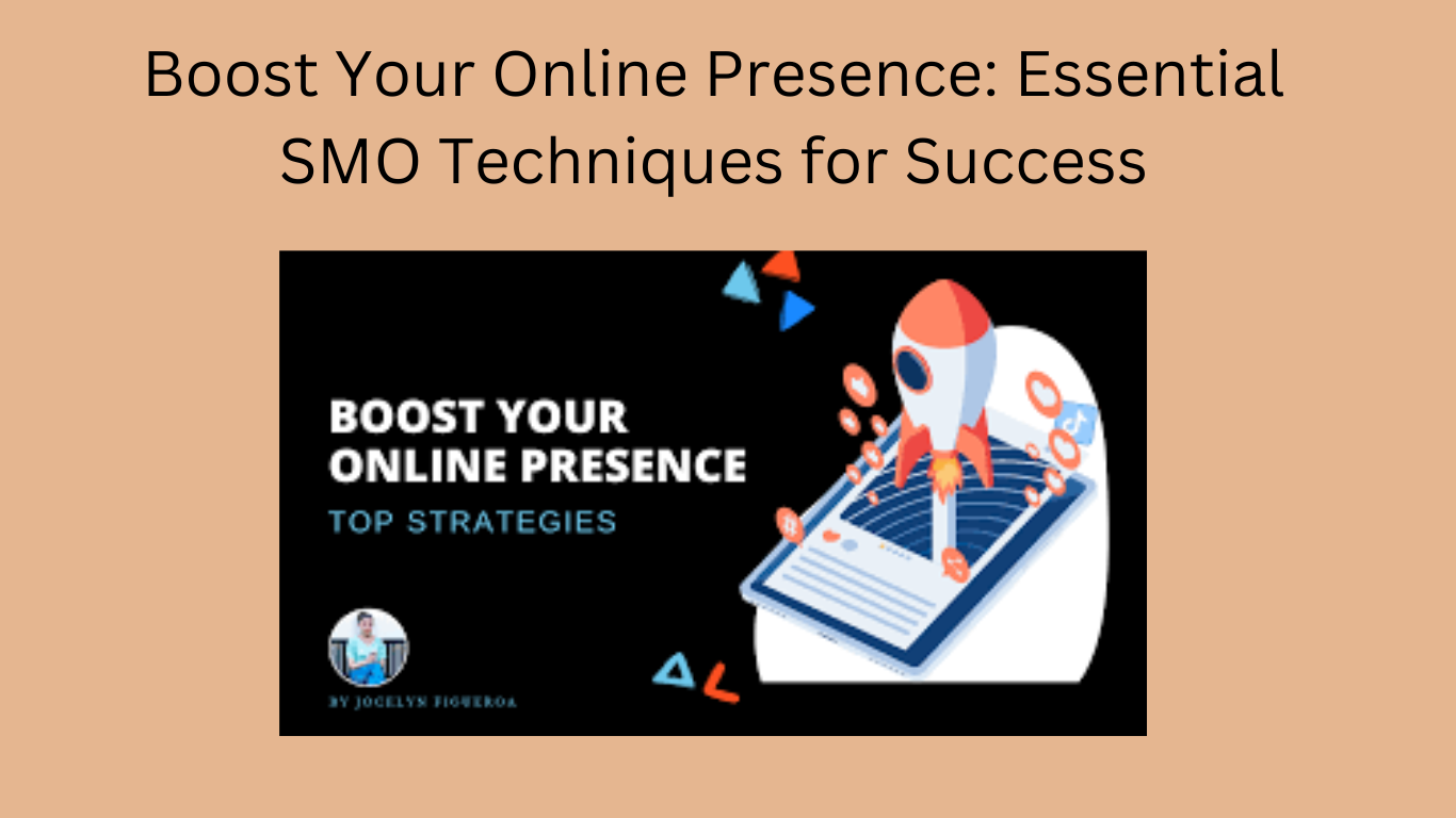 Boost Your Online Presence: Essential SMO Techniques
