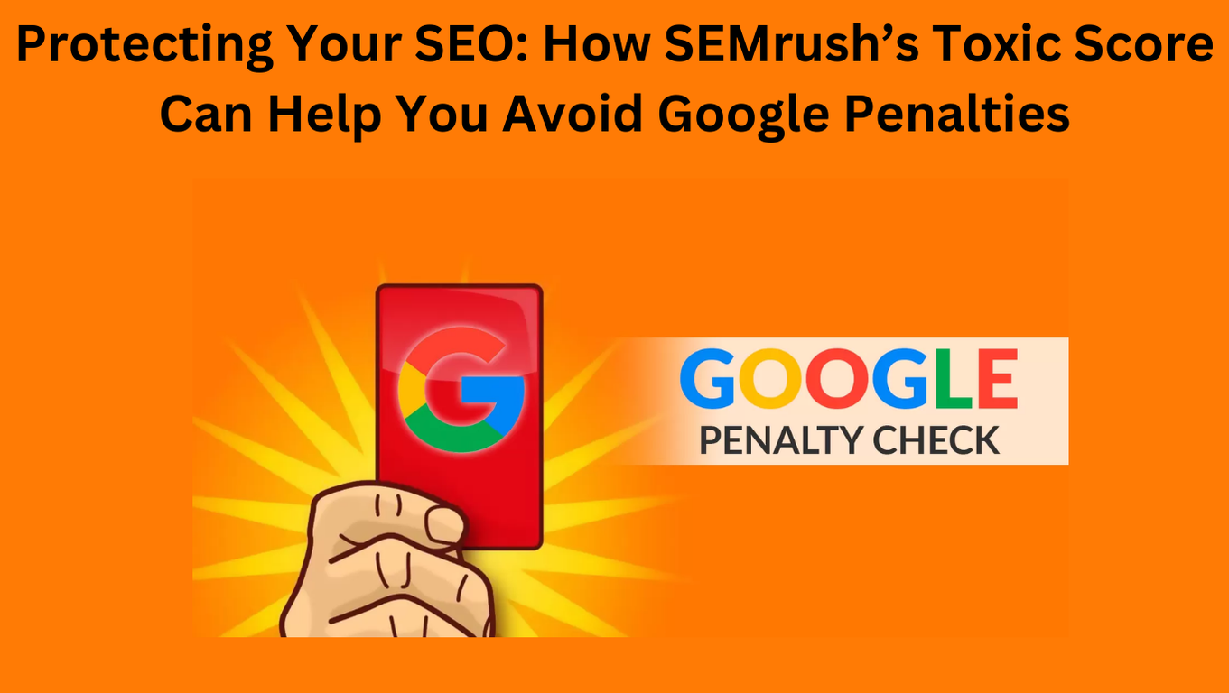 Protecting SEO: Reduce Toxic Links & Avoid Google Penalties