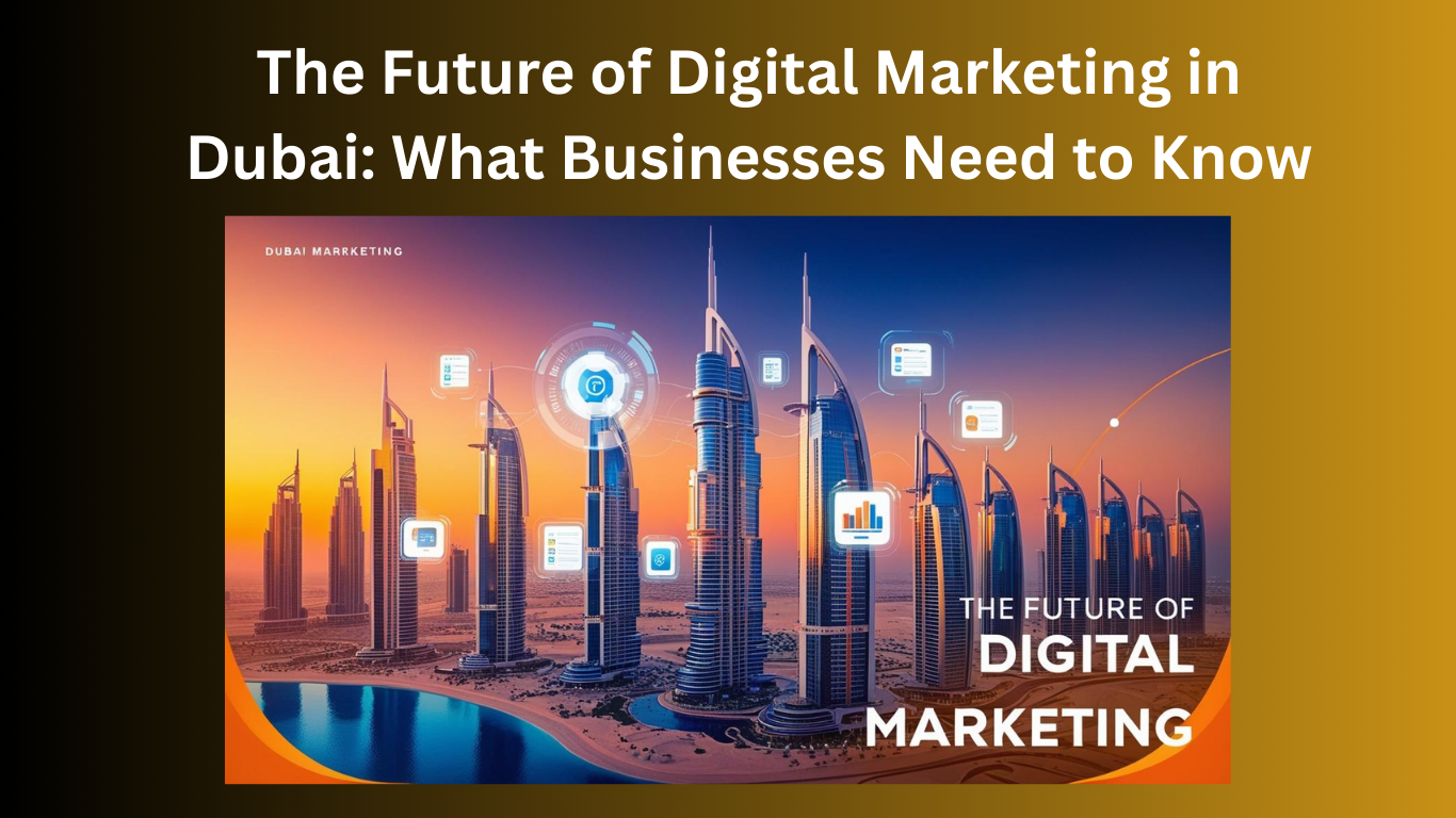 The Future of Digital Marketing in Dubai