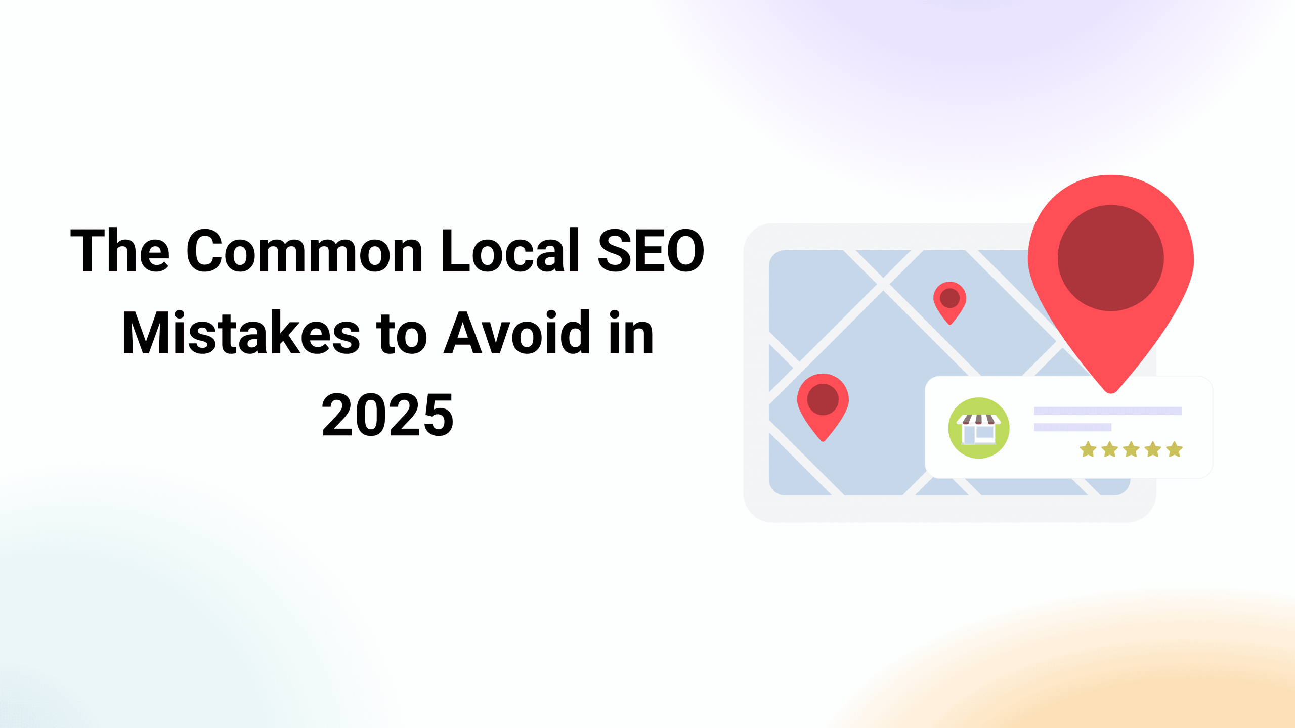 What Are the Common Local SEO Mistakes to Avoid in 2025?