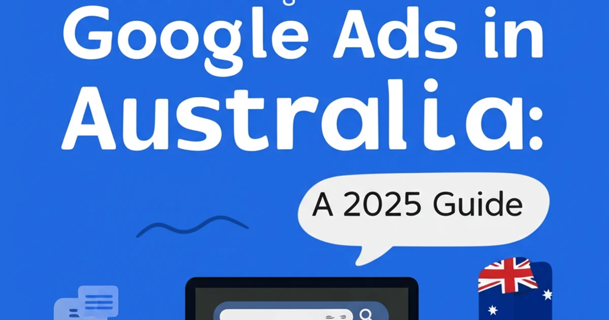 Google Ads Costs Australia 2025: Guide for Australian Businesses